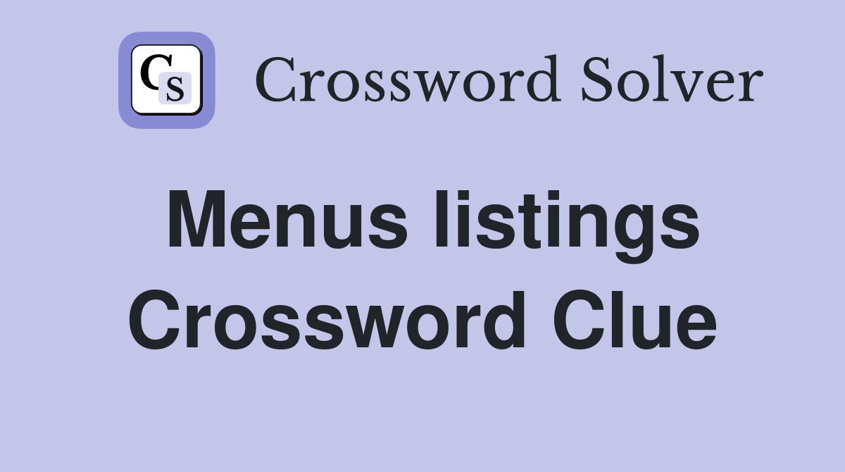 Menus Listings Crossword Clue Answers Crossword Solver